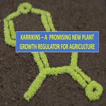 Karrikin - A Promising Plant Growth Regulator for Agriculture | PPTX