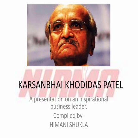 Karsanbhai Patel (Founder of NIRMA) | PPTX