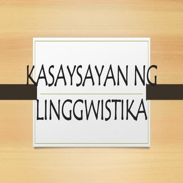 KASASAYSAYAN NG LINGGWISTIKA isang awtput sa asignaturang filipino ppt.pptx