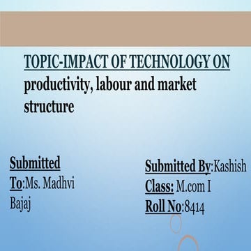 Impact of technology on productivity, labour and market structure | PPTX