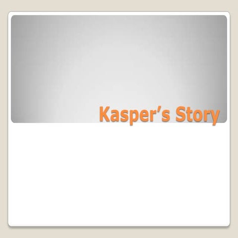 Kasper’s story | PPTX
