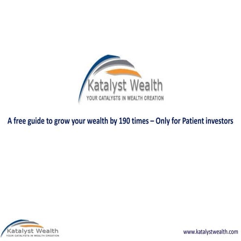Katalyst wealth a guide to grow your wealth by 190 times | PDF