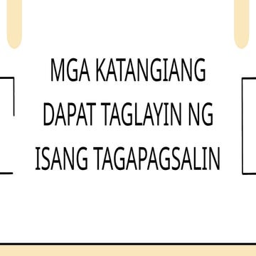 Katangiang Dapat Taglayin ng Tagapagsalin.pptx