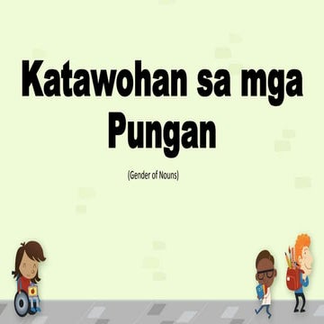 Katawohan sa mga pungan/Gender of Nouns | PPTX