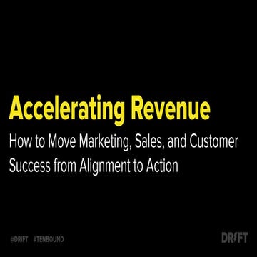 Accelerating Revenue: How to Move Marketing, Sales and Customer Success ...