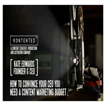 HOW TO CONVINCE YOUR CEO YOU NEED A CONTENT MARKETING BUDGET | PDF ...