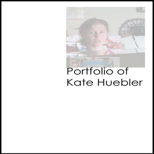 Portfolio of Kate Huebler | PDF