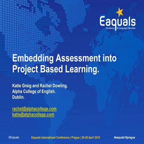 Katie Greig & Rachel Dowling: Embedding Assessment Into Project Based Learning | PPT
