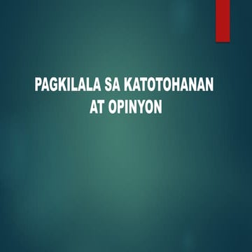 Filipino 9 Mga Ekspresyong Nagpapahayag ng Katotohanan at Opinyon | PPTX