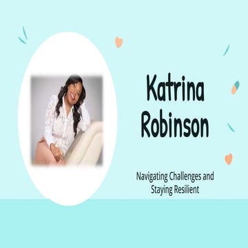 Katrina Robinson: Navigating Challenges and Staying Resilient | PPT