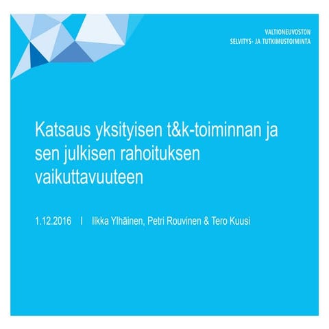 Katsaus yksityisen t&k-toiminnan ja sen julkisen rahoituksen vaikuttavuuteen | PPT