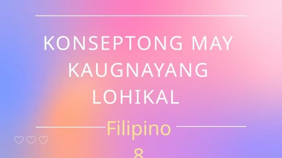 [FILIPINO 8] - Kaugnayang Lohikal | PPTX
