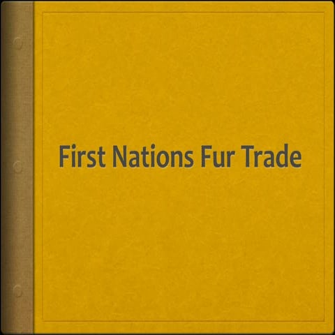 The fur trade for First Nations | PPTX