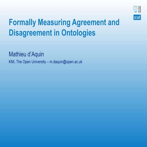 Formally Measuring Agreement and Disagreement in Ontologies - K-CAP 09 ...
