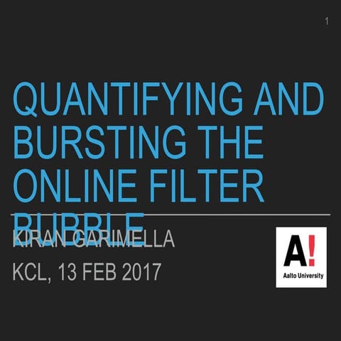 Quantifying and Bursting the Online Filter Bubble | PPTX