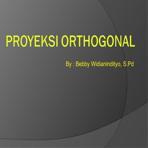 PROYEKSI ORTHOGONAL MATA KULIAH GAMBAR TEKNIK, TEKNIK SIPIL | PPTX