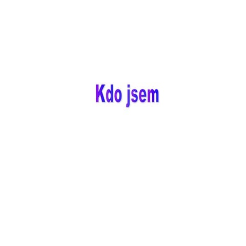 Kdo jsem 2 | PPT