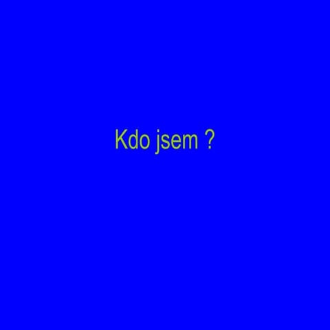 Kdo jsem 2 | PPT