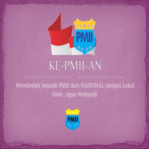 Membedah Sejarah PMII dari NASIONAL sampai Lokal Oleh : Agus Wahyudi | PPT
