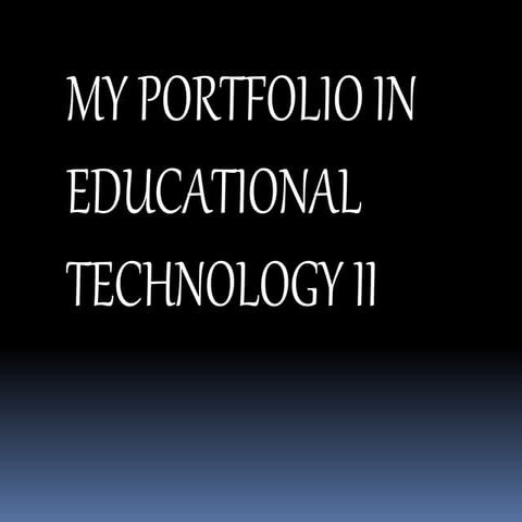 My Portfolio In Educational Technology II | PPTX