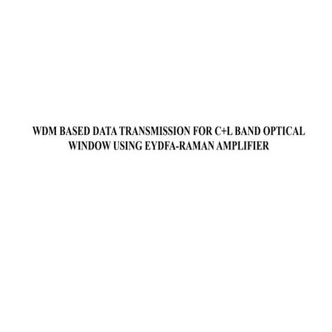 WDM BASED DATA TRANSMISSION FOR C+L BAND OPTICAL WINDOW USING EYDFA ...