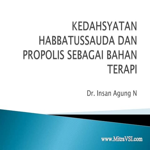 Kedahsyatan Habbatussauda dan Propolis Sebagai Bahan Terapi habs pro | PPTX