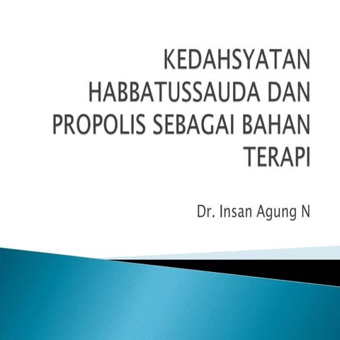 Kedahsyatan habbatussauda dan propolis sebagai bahan terapi | PPTX