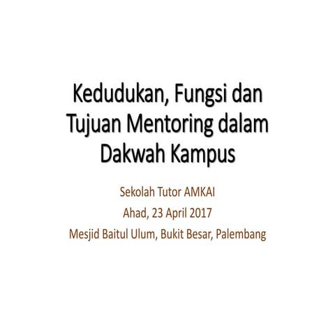 Kedudukan, fungsi dan tujuan mentoring dalam dakwah | PPTX