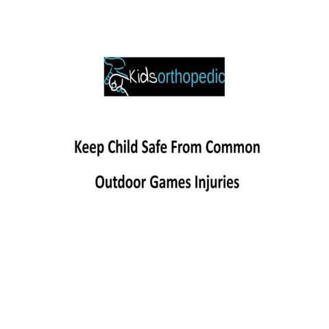 KEEP CHILD SAFE FROM COMMON OUTDOOR GAMES INJURIES | PDF