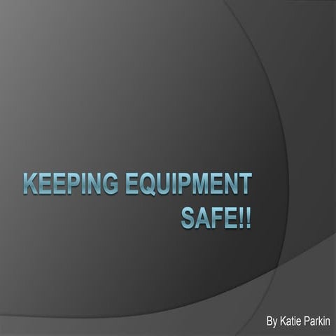 Keeping equipment safe!! | PPTX