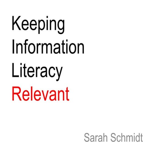 Keeping Information Literacy Relevant | PPT