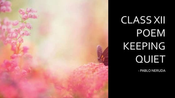 Keeping quiet- Pablo Neruda | PPT