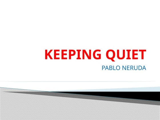 Keeping quiet- Pablo Neruda | PPTX