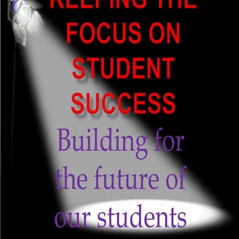 Keeping the focus on student success[1] | PPTX | Education
