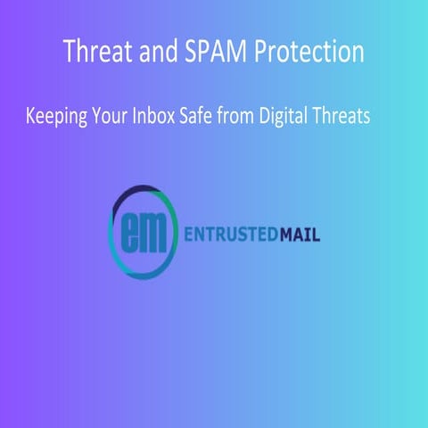 Smart Email Defense: Threat & SPAM Protection with EntrustedMail | PDF