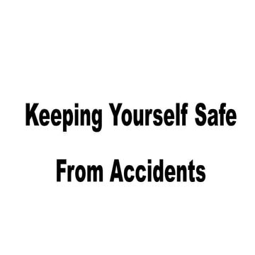 Keeping Yourself Safe from Accidents | PPTX