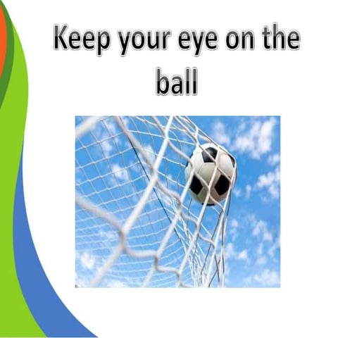 Keep your eye on the ball | PPTX