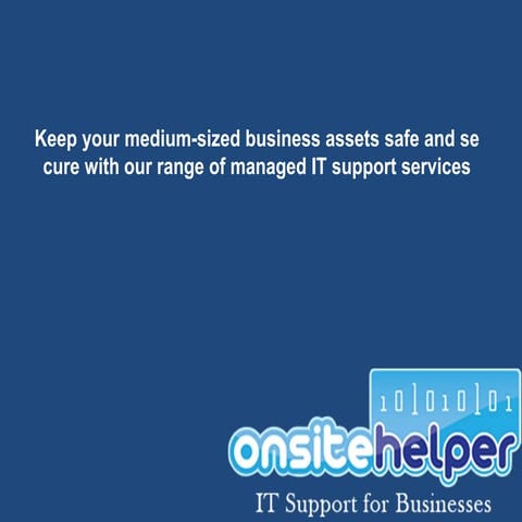 Keep your medium-sized business assets safe and secure with our range of managed IT support ...