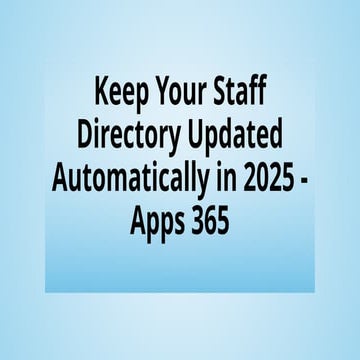 Keep Your Staff Directory Updated Automatically in 2025 - Apps 365 | PPTX