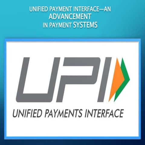 Unified Payments Interface (UPI) | PPTX