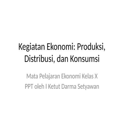 Kegiatan_Ekonomi_Produksi_Distribusi_Konsumsi.pptx