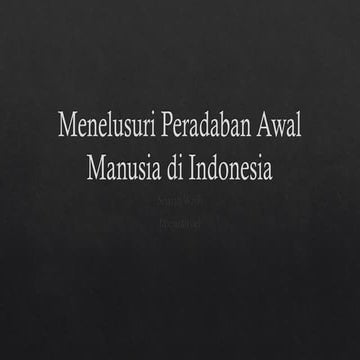 Kehidupan manusia purba dan asal usul nenek moyang bangsa Indonesia - Idsejarah.net.pptx