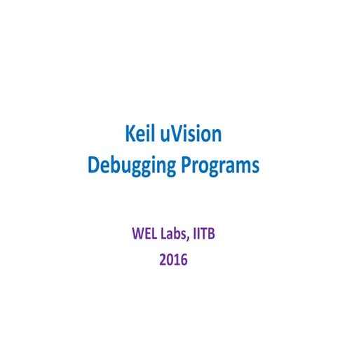 Debugging programs with Keil uVision | PPT