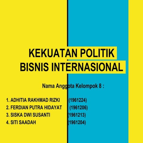 KEKUATAN POLITIK BISNIS INTERNASIONAL (Kel.8).pptx