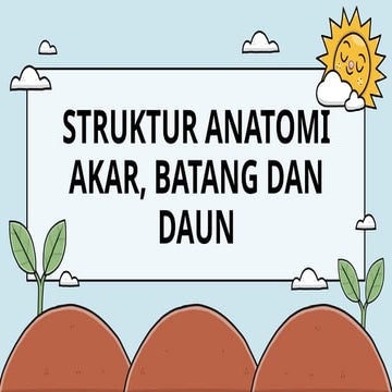 ANATOMI_BATANG_AKAR_DAN_DAUN_TUMBUHAN DIKOTIL DAN MONOKOTIL.pptx