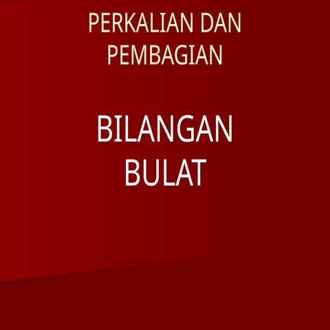 KELAS 6_PERKALIAN DAN PEMBAGIAN BIL. BULAT.pptx