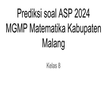 kelas 8 Prediksi soal ASP 2024 MGMP Matematika Kabupaten Malang.pptx