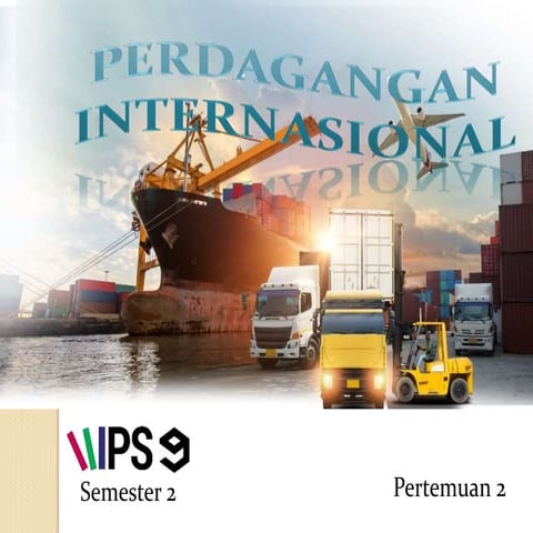 Kelas IX-IPS-Perdagangan Internasional-Pertemuan 3.pptx