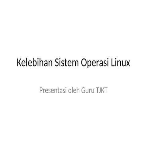 Kelebihan Sistem Operasi Linux yang layak dipertimbangkan.pptx