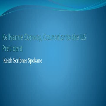Kellyanne Conway, Counselor to the US President | PPTX | Elections ...
